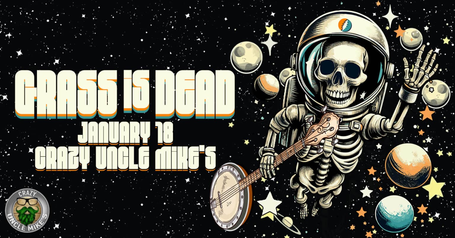 Grass Is Dead - Crazy Uncle Mikes