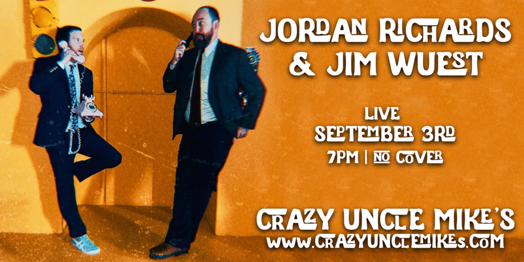 Jim Wuest & Jordan Richards - Crazy Uncle Mikes